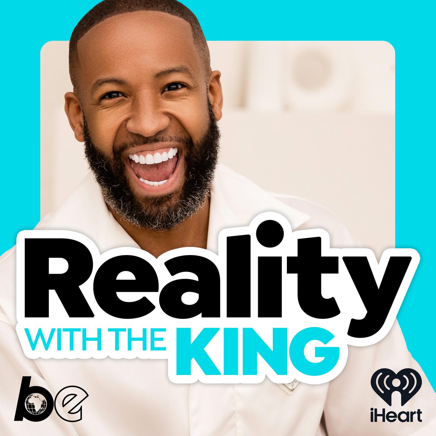 Reality with The King (podcast) - The Black Effect and iHeartPodcasts ...