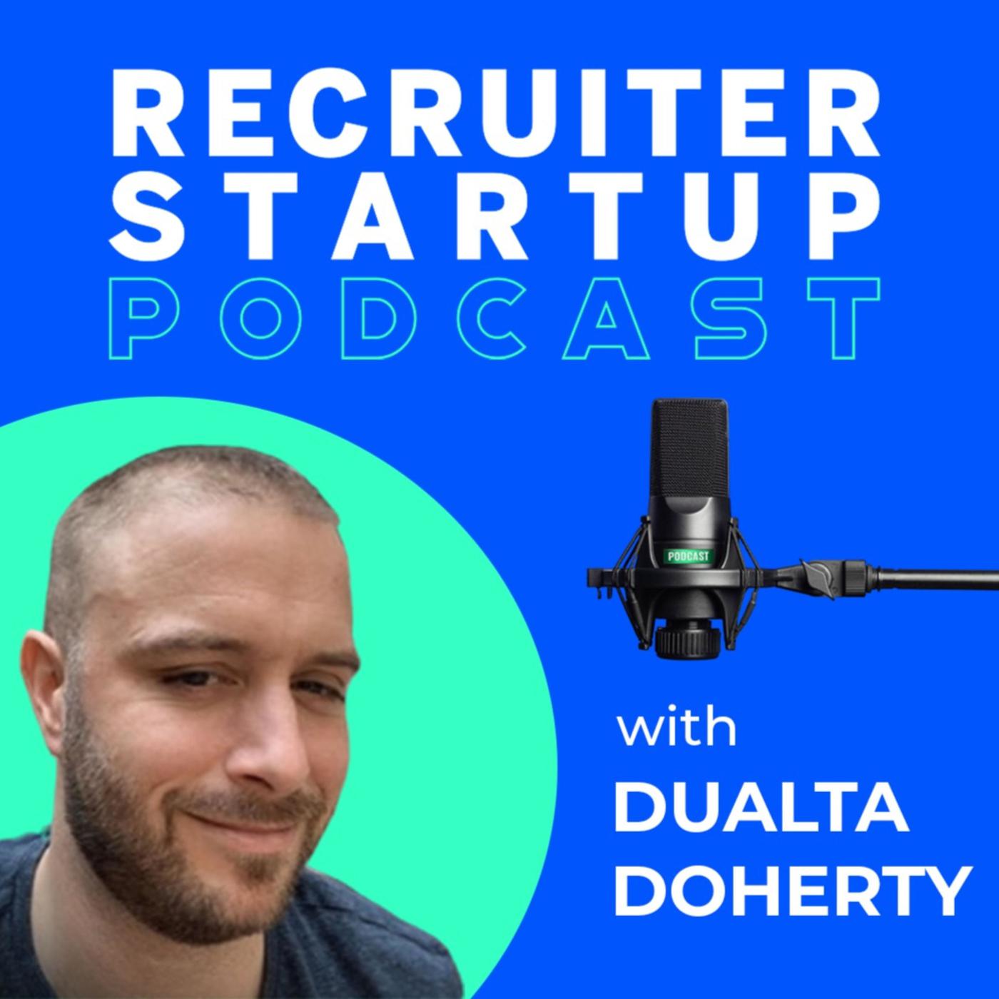 Recruiter Startup - Recruitment Podcast - Hosted by Dualta Doherty ...