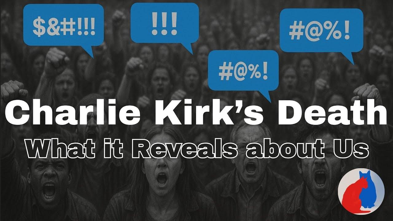 What Charlie Kirk’s Death Reveals About Us - Red, Blue, and Screwed ...