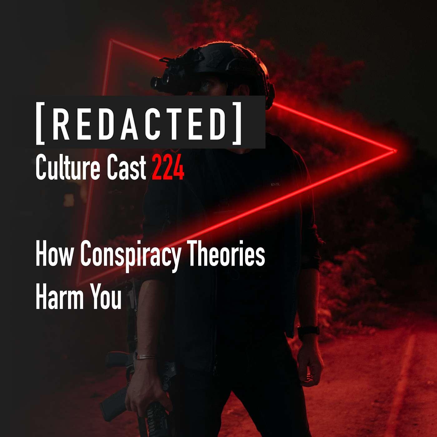 224: How Conspiracy Theories Harm You - REDACTED Culture Cast (podcast ...