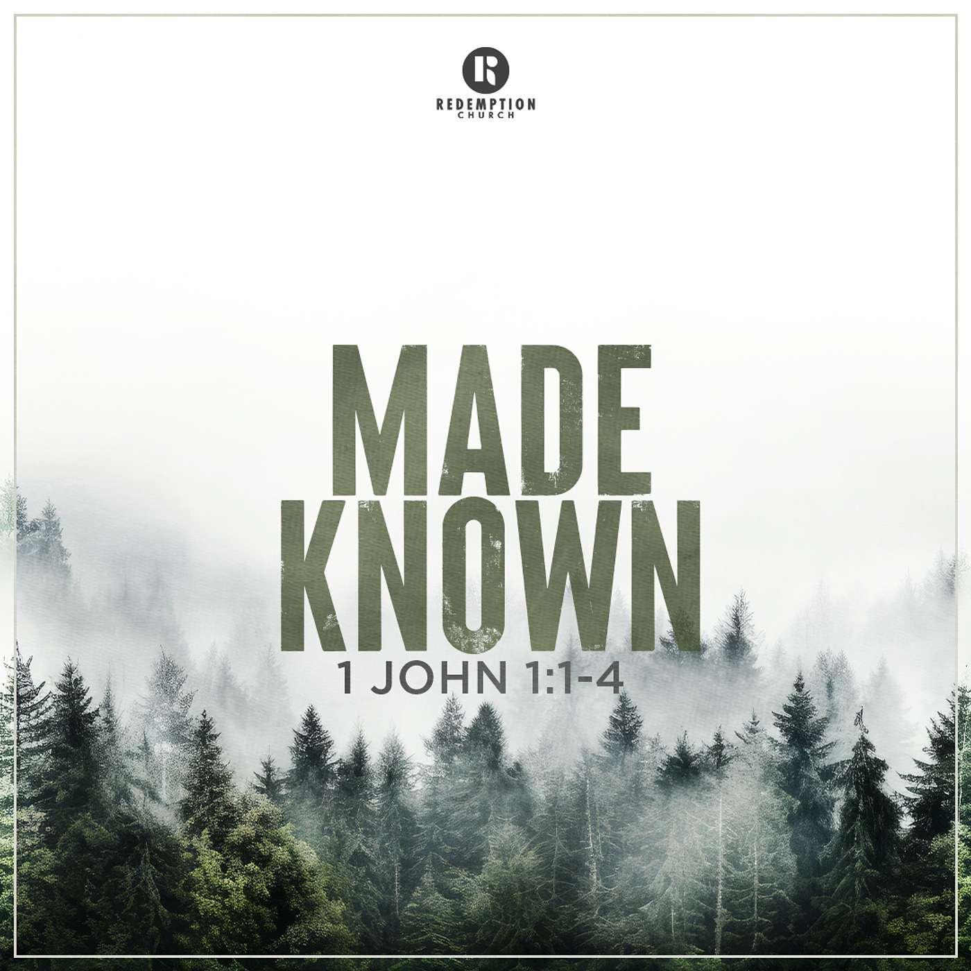 6/16/24 - 1 John 1:1-4: Made Known - Steve Gee - Redemption Church ...