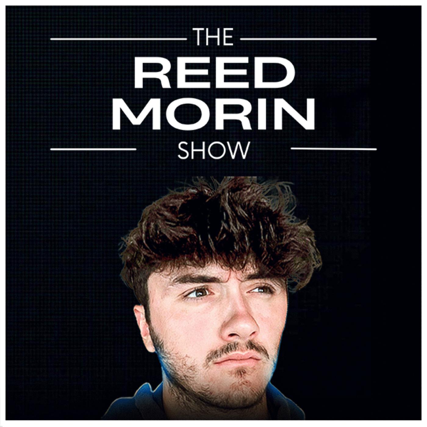 Reed Morin Show (podcast) - Reed | Listen Notes