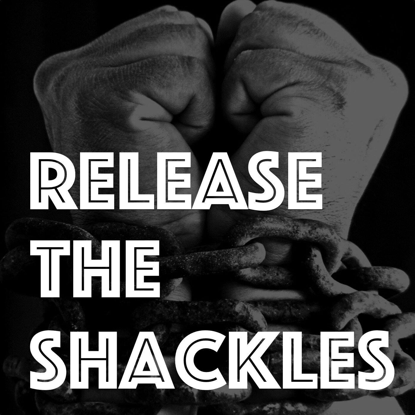 Release The Shackles (Podcast) - Release The Shackles | Listen Notes