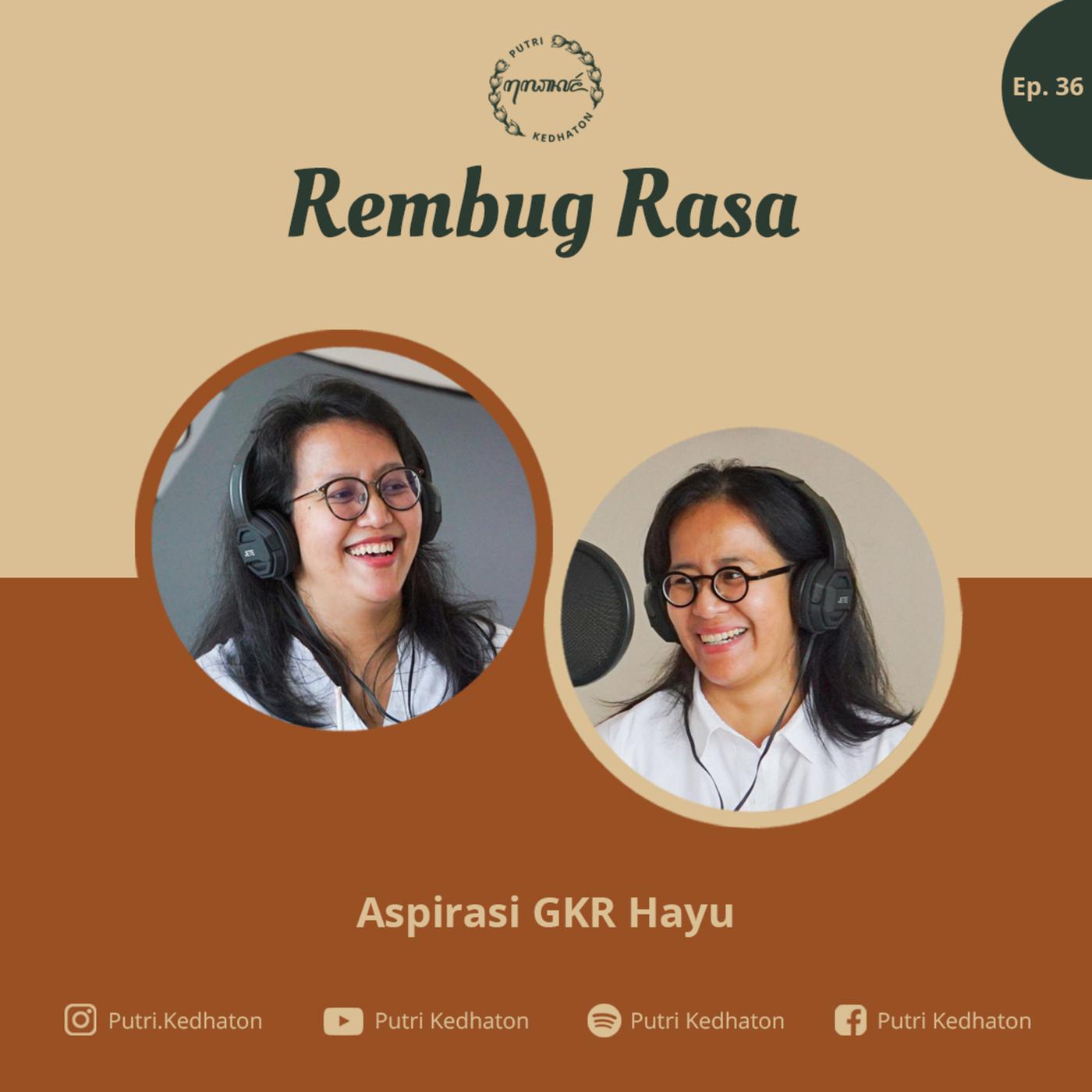 [Ep.36] Aspirasi GKR Hayu - Rembug Rasa Putri Kedhaton (podcast ...