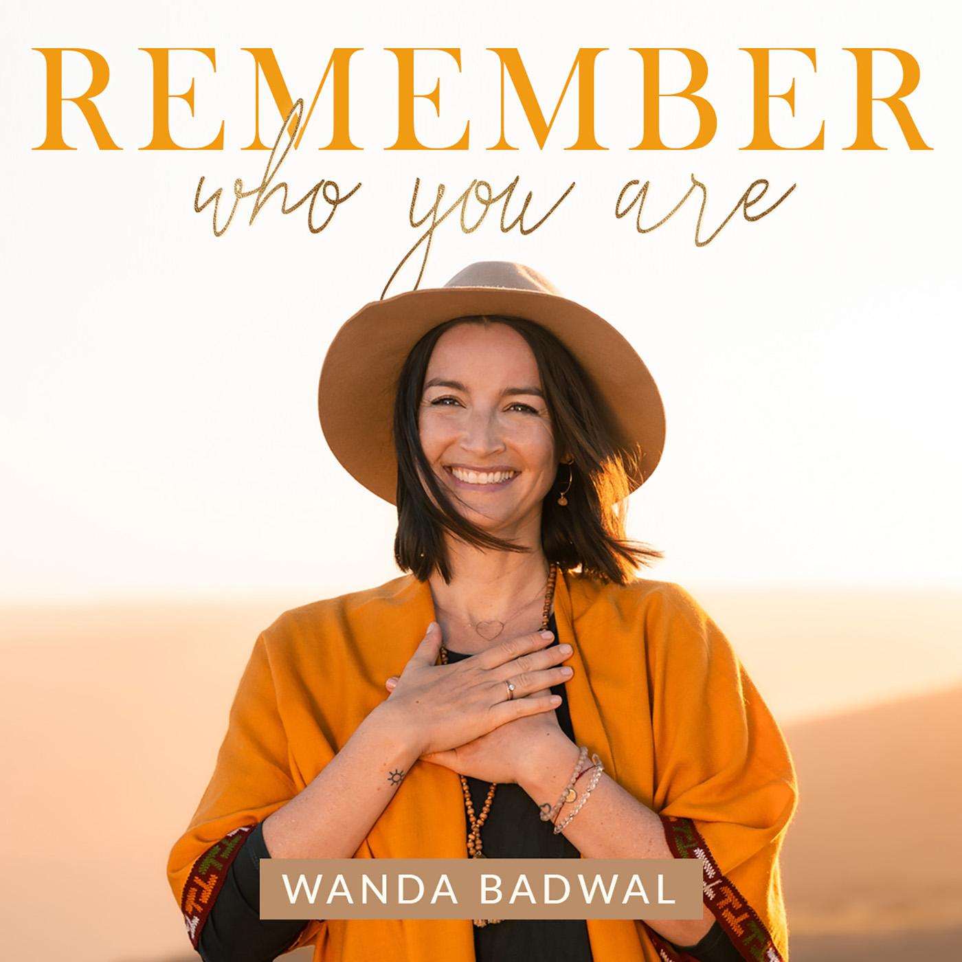 REMEMBER WHO YOU ARE - Wanda Badwal (podcast) - Wanda Badwal - Teacher ...