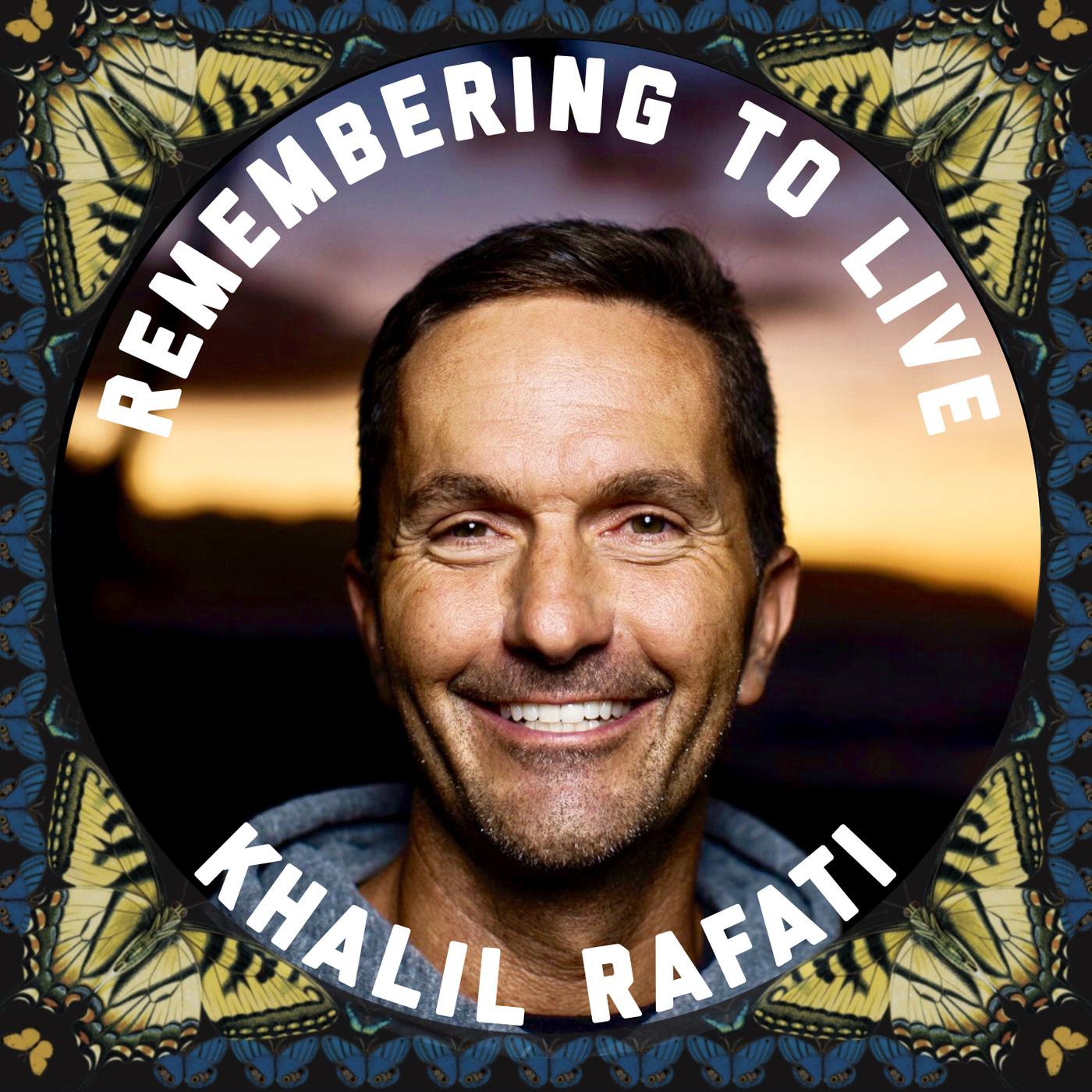 Remembering to Live with Khalil Rafati (podcast) - Khalil Rafati ...