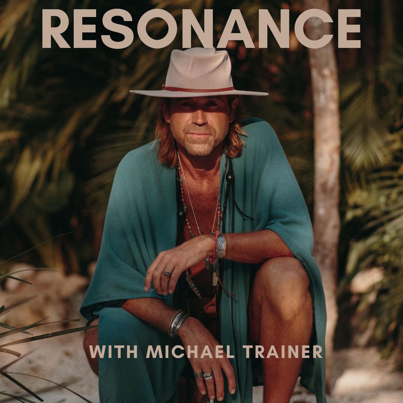 RESONANCE (podcast) - Michael Trainer | Listen Notes