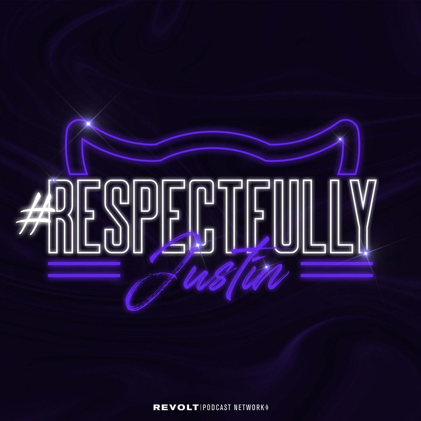 RESPECTFULLY JUSTIN (podcast) - REVOLT | Listen Notes