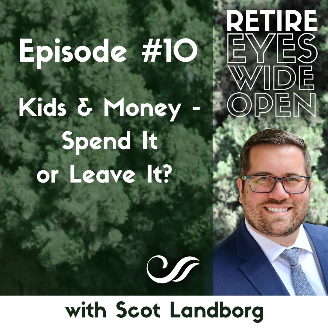 REWO S1E10: Kids & Money - Spend It or Leave It? - Retire Eyes Wide ...