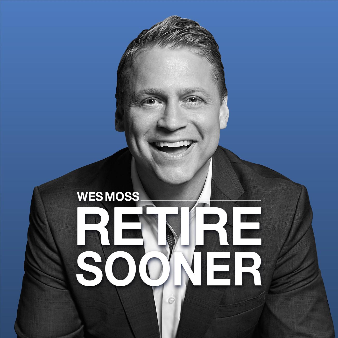 Retire Sooner with Wes Moss (podcast) - Wes Moss | Listen Notes