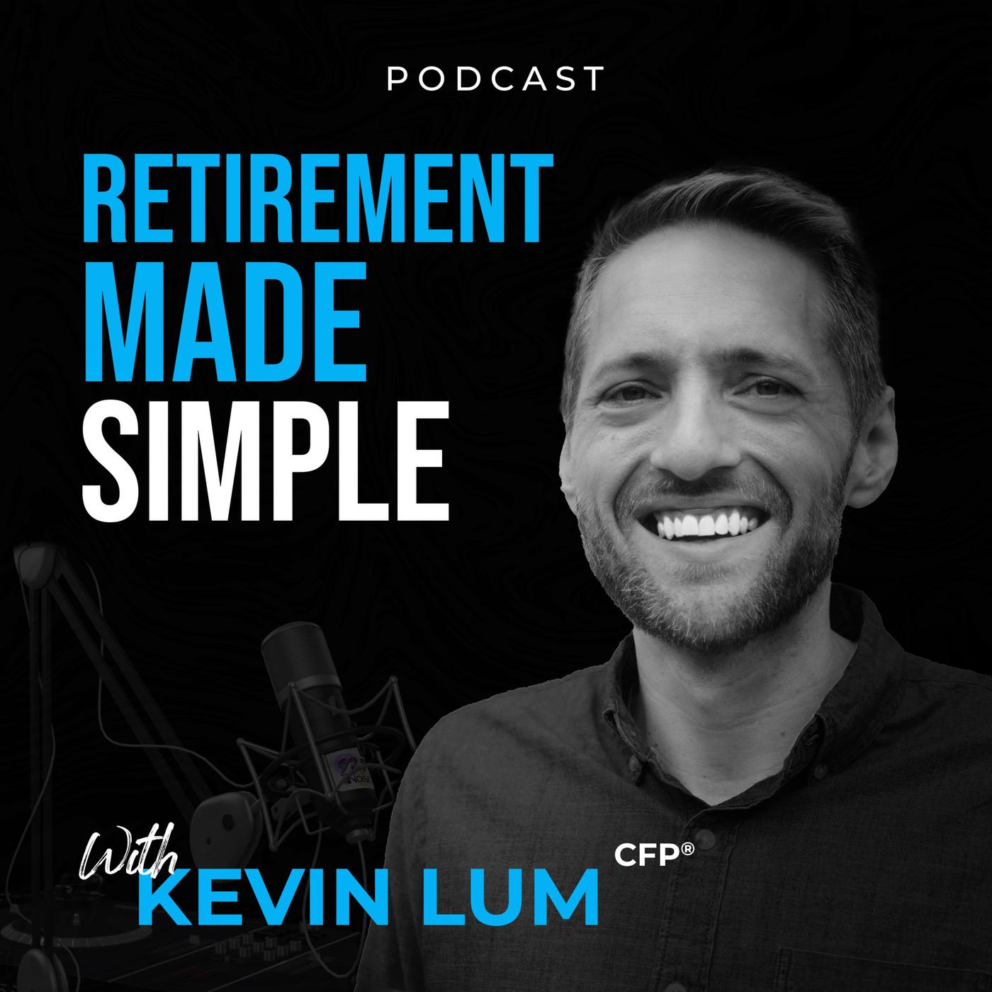 Retirement Made Simple (podcast) - Kevin Lum, CFP® | Listen Notes