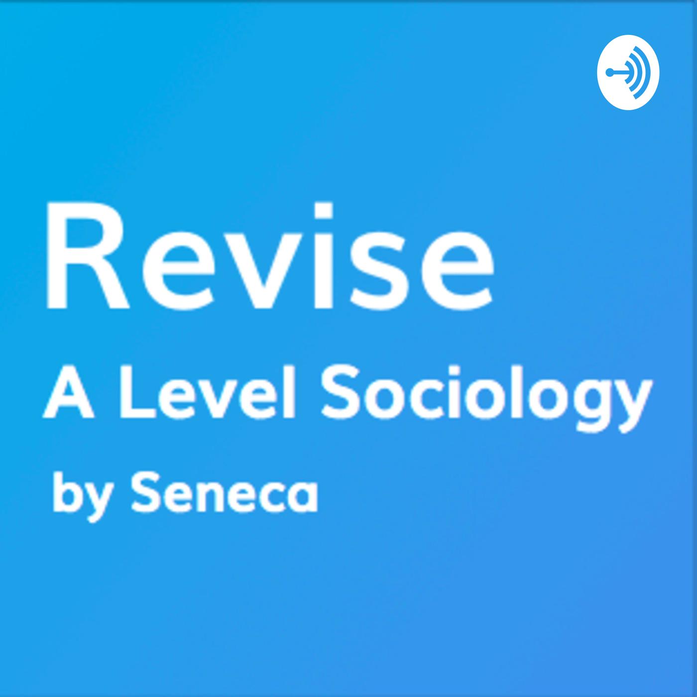 Revise - A Level Sociology Revision (podcast) - Seneca Learning ...