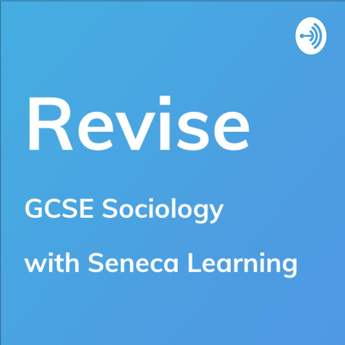 Revise - GCSE Sociology (podcast) - Seneca Learning | Listen Notes