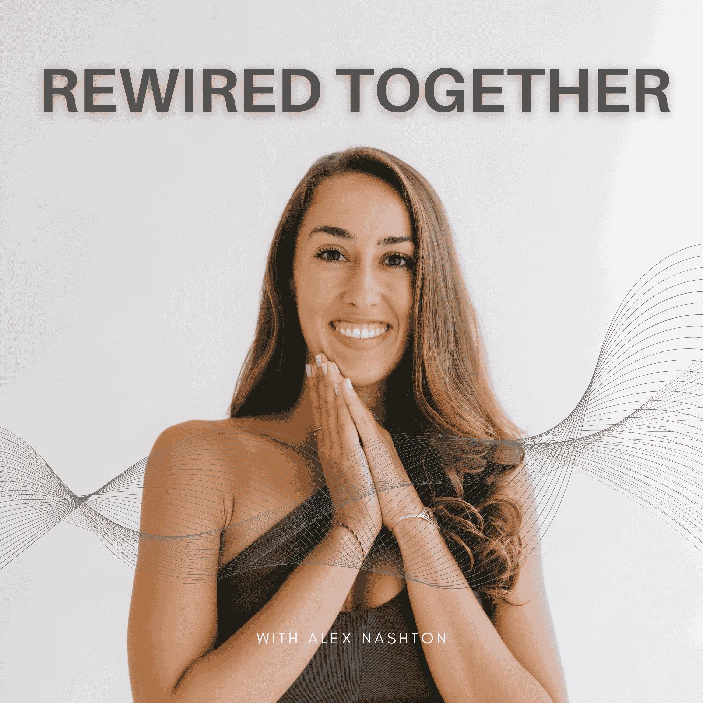 Rewired Together (podcast) - Alex Nashton | Listen Notes