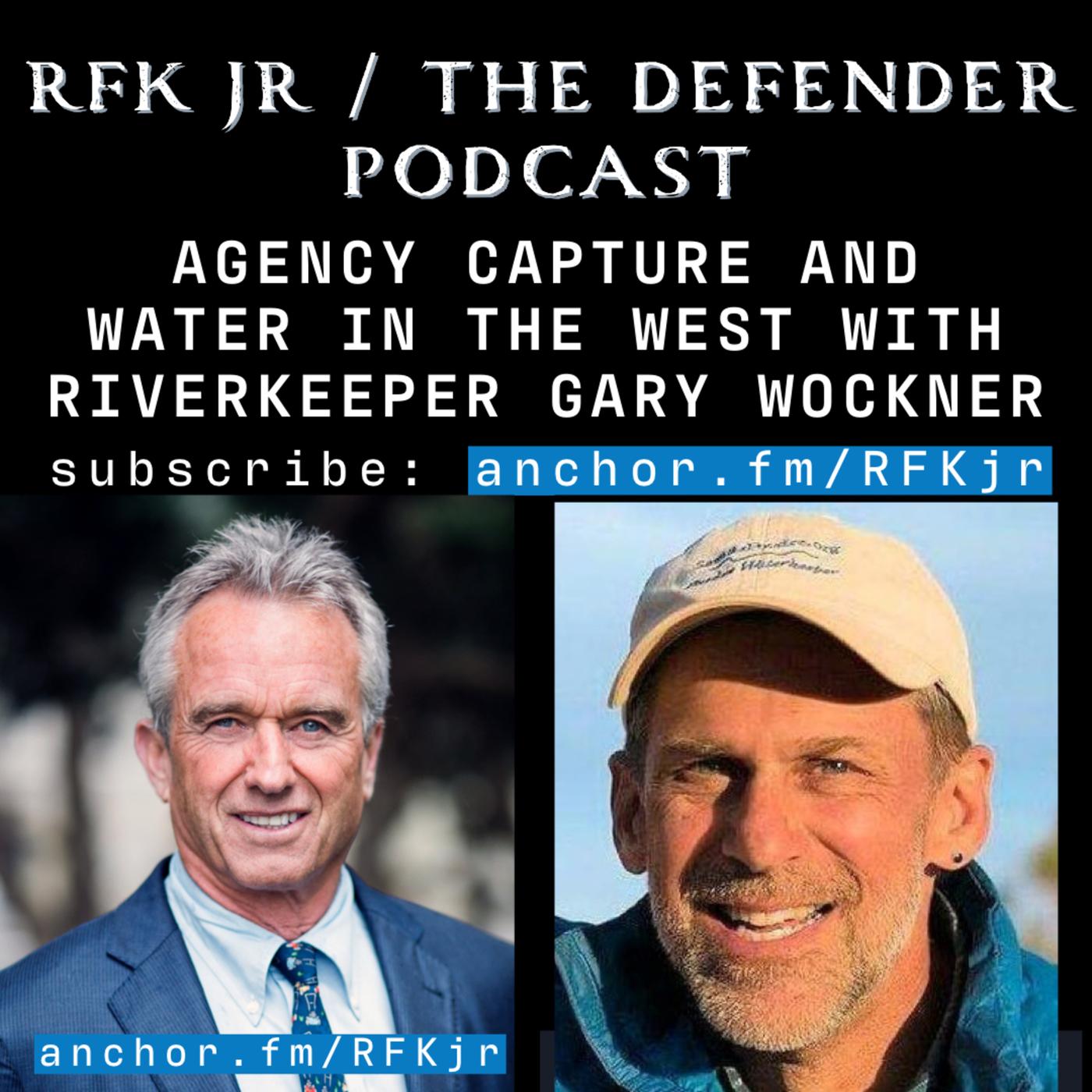 Agency Capture and Water in the West with Riverkeeper Gary Wockner ...