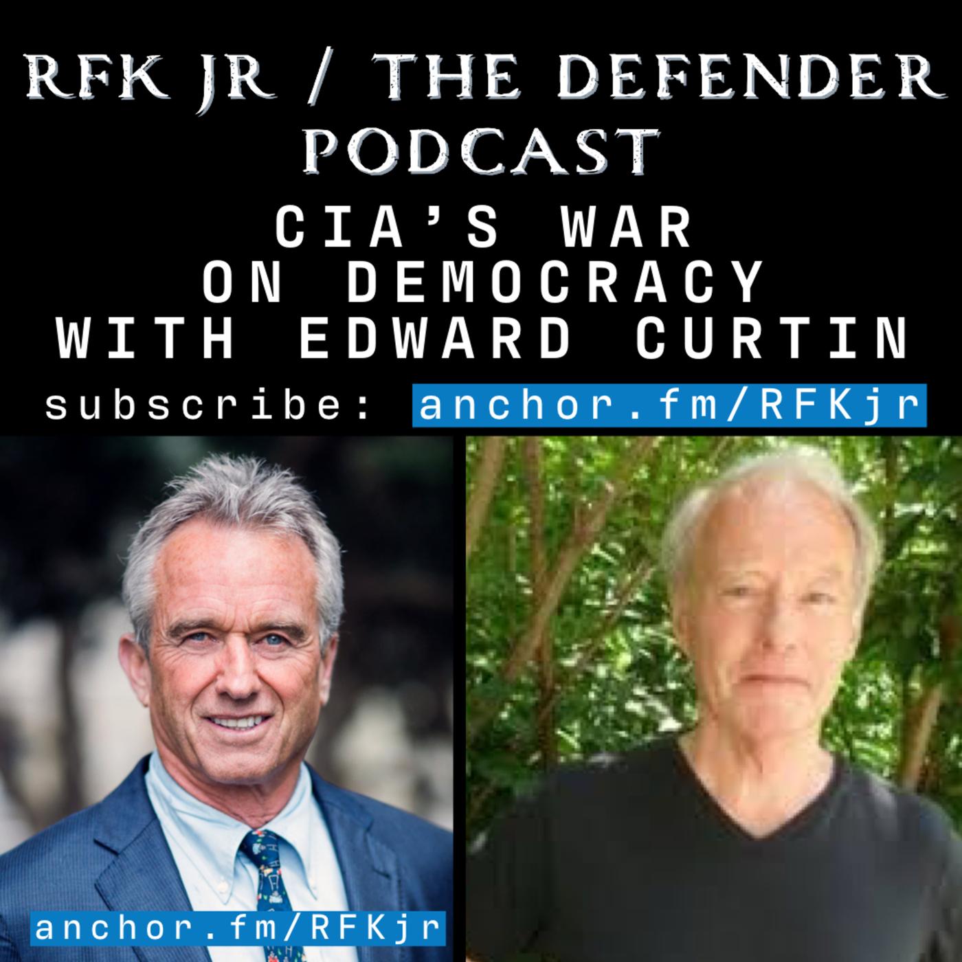CIAs War On Democracy with Edward Curtin - RFK Jr Podcast | Listen Notes