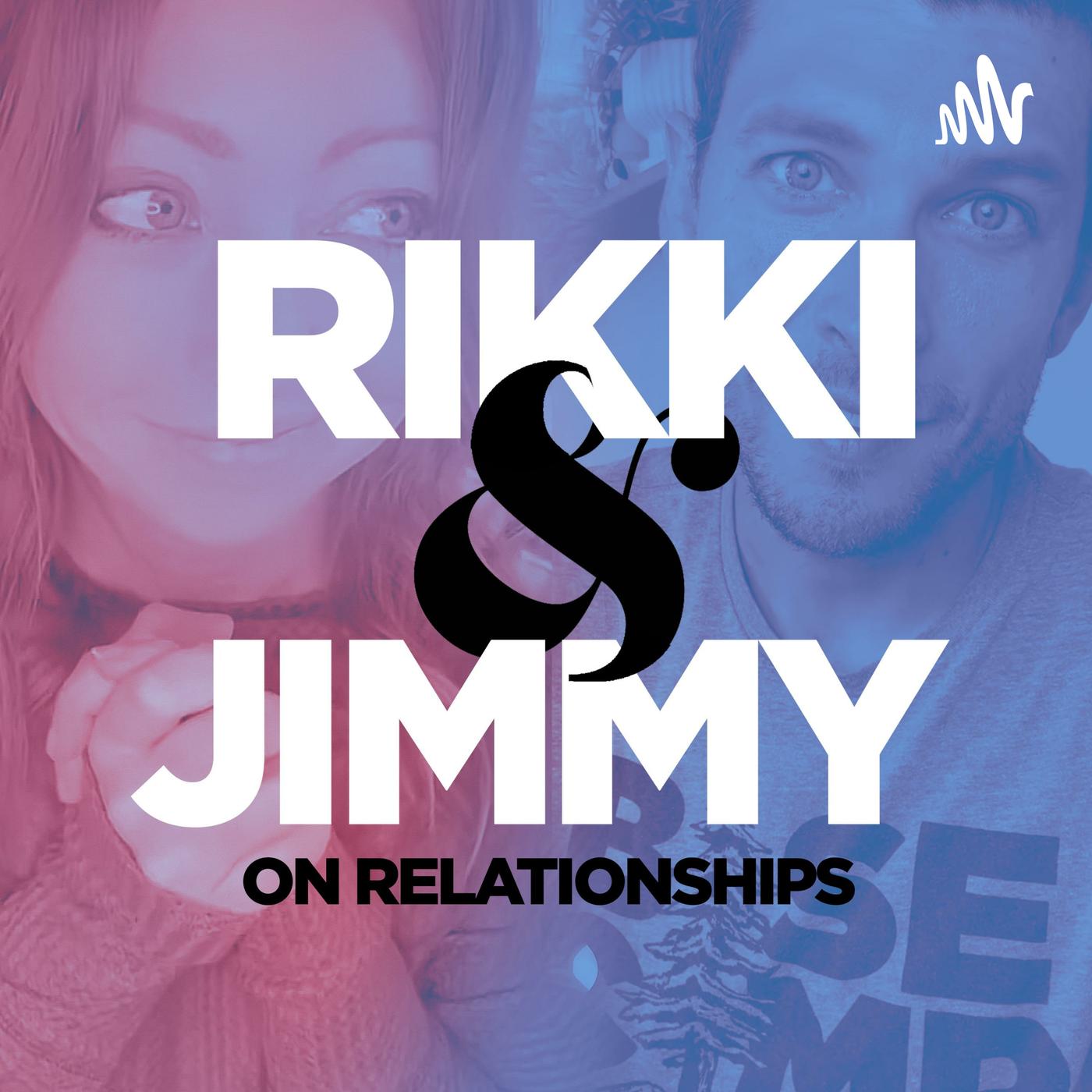 Rikki and Jimmy on Relationships (podcast) - Jimmy Knowles and Rikki ...