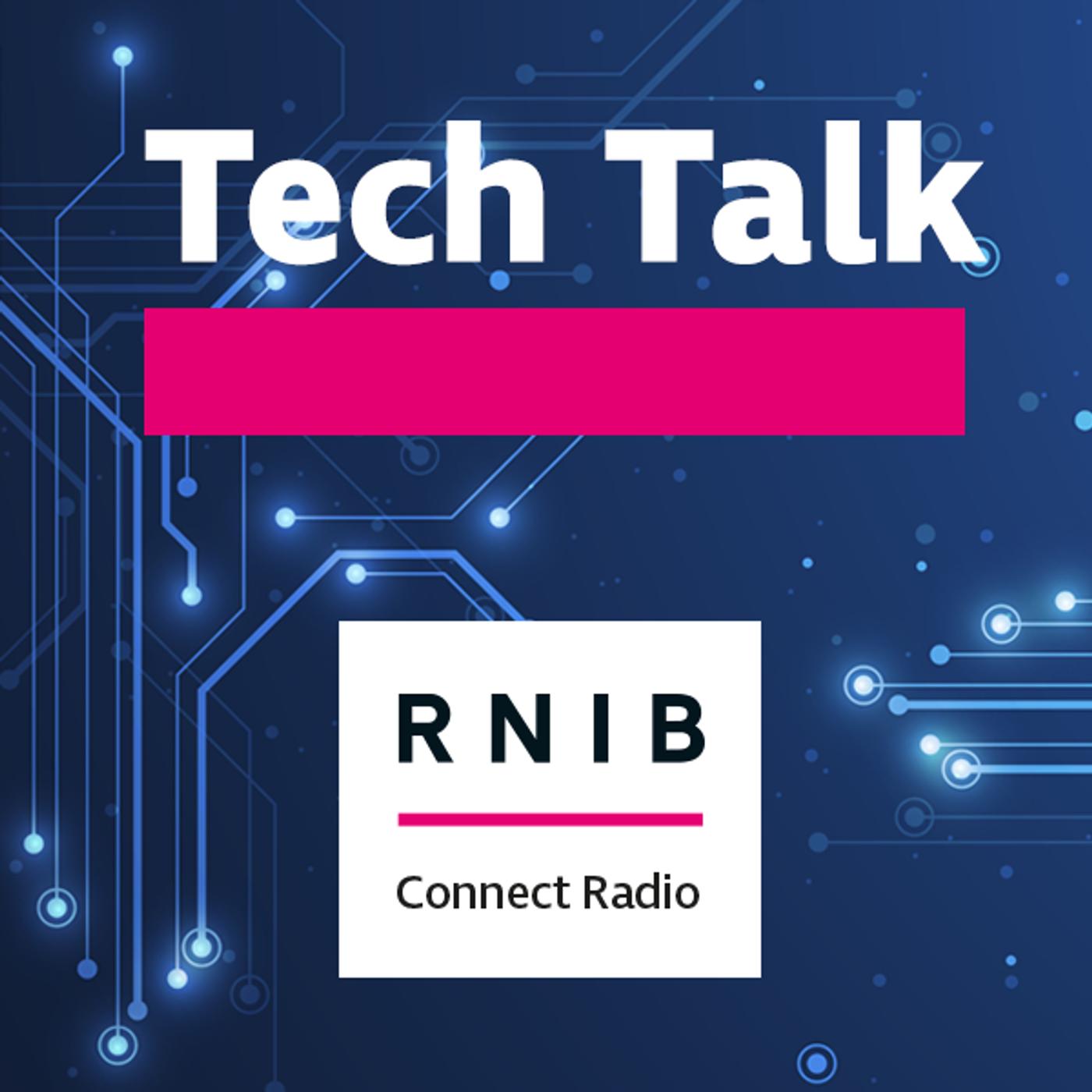 RNIB Tech Talk (podcast) - RNIB Connect Radio | Listen Notes