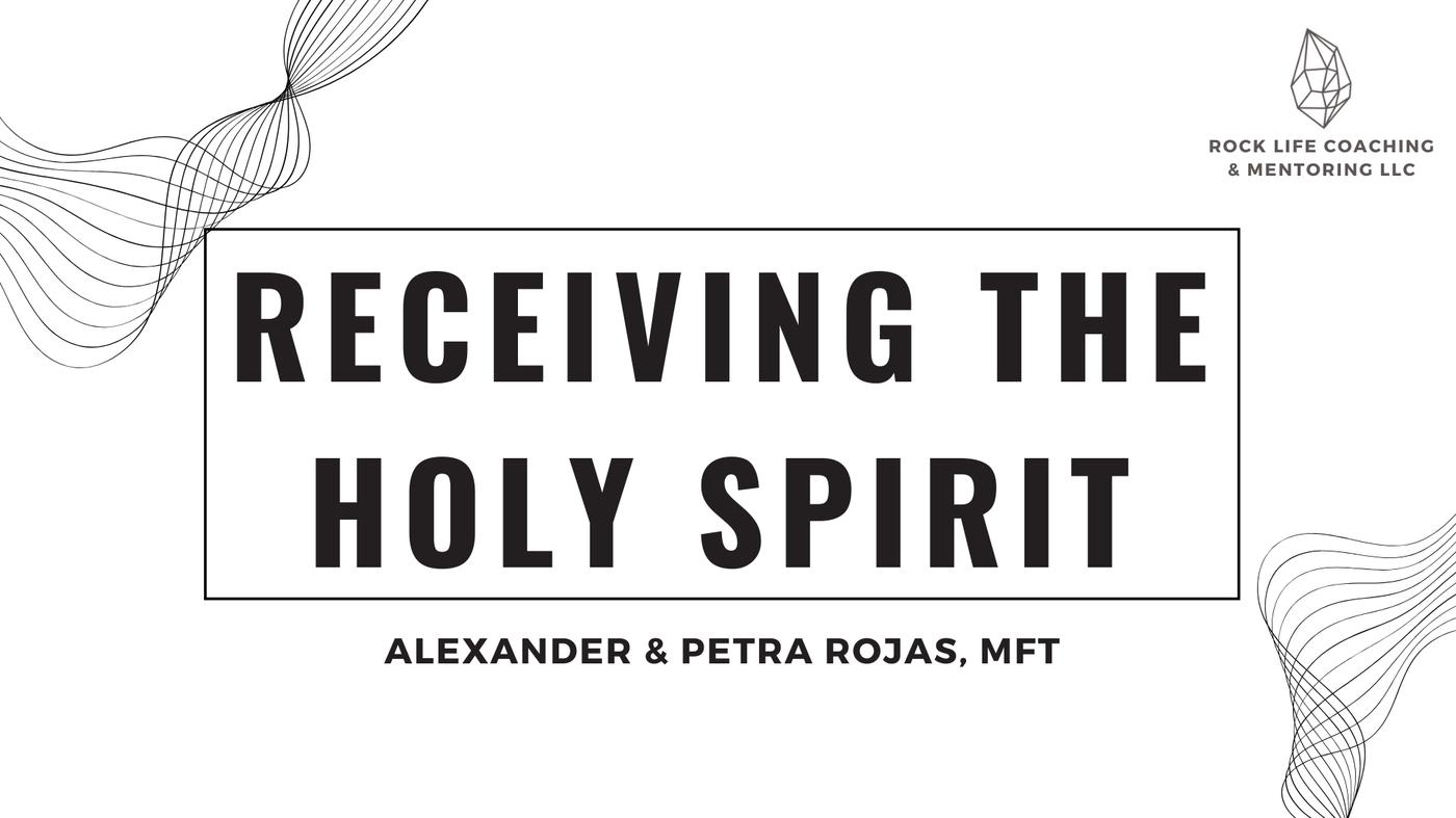 5 - Why do I need to Receive the Holy Spirit? - Rock Life Coaching and ...