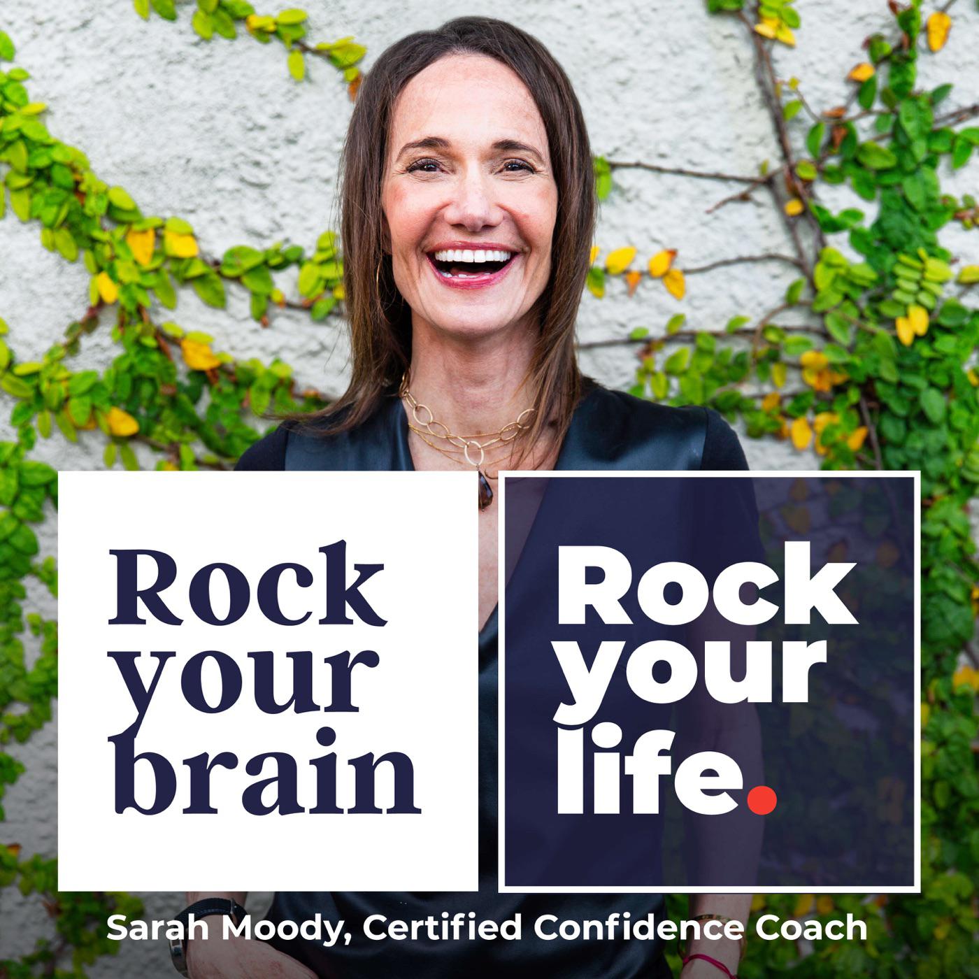 Rock Your Brain. Rock Your Life (podcast) - Sarah Moody | Listen Notes