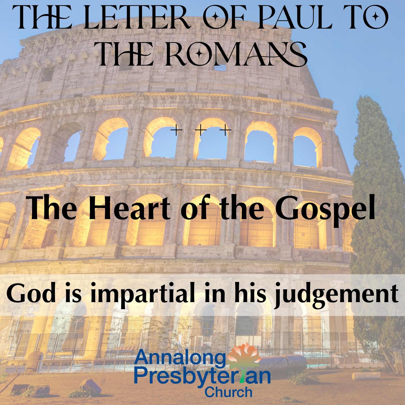 God is impartial in his judgement - Romans - The Heart of the Gospel ...