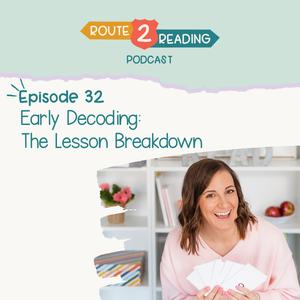 Early Decoding: The Lesson Breakdown - Route2Reading (podcast) | Listen ...