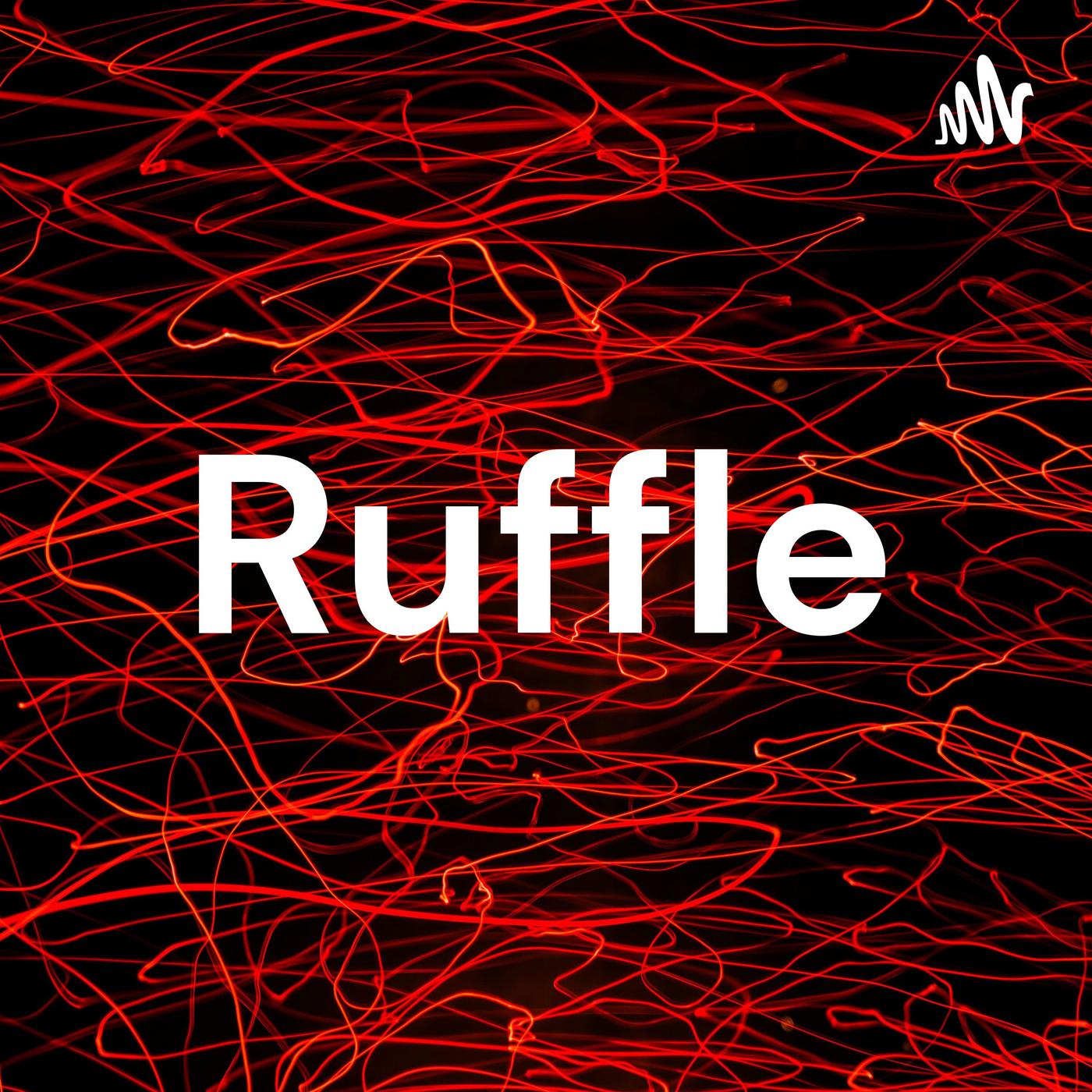 Ruffle 48 - Ruffle (podcast) | Listen Notes
