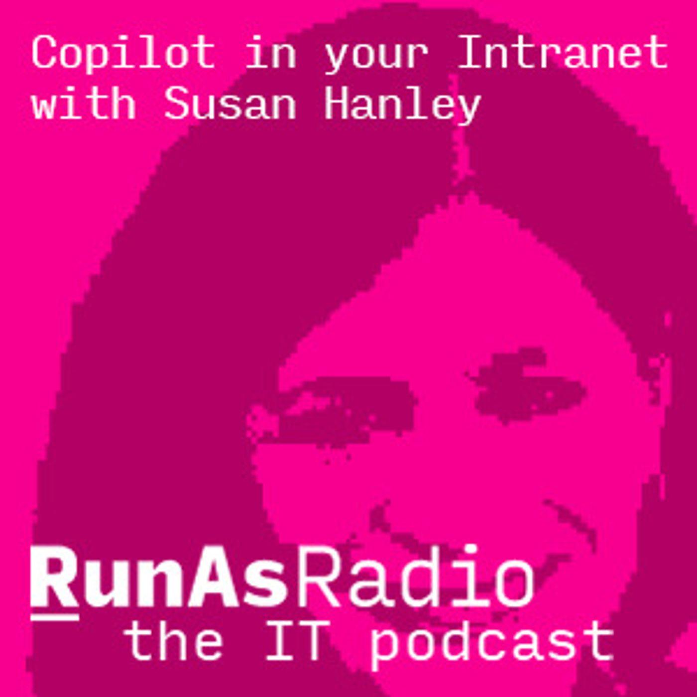 Copilot in your Intranet with Susan Hanley - RunAs Radio (podcast ...