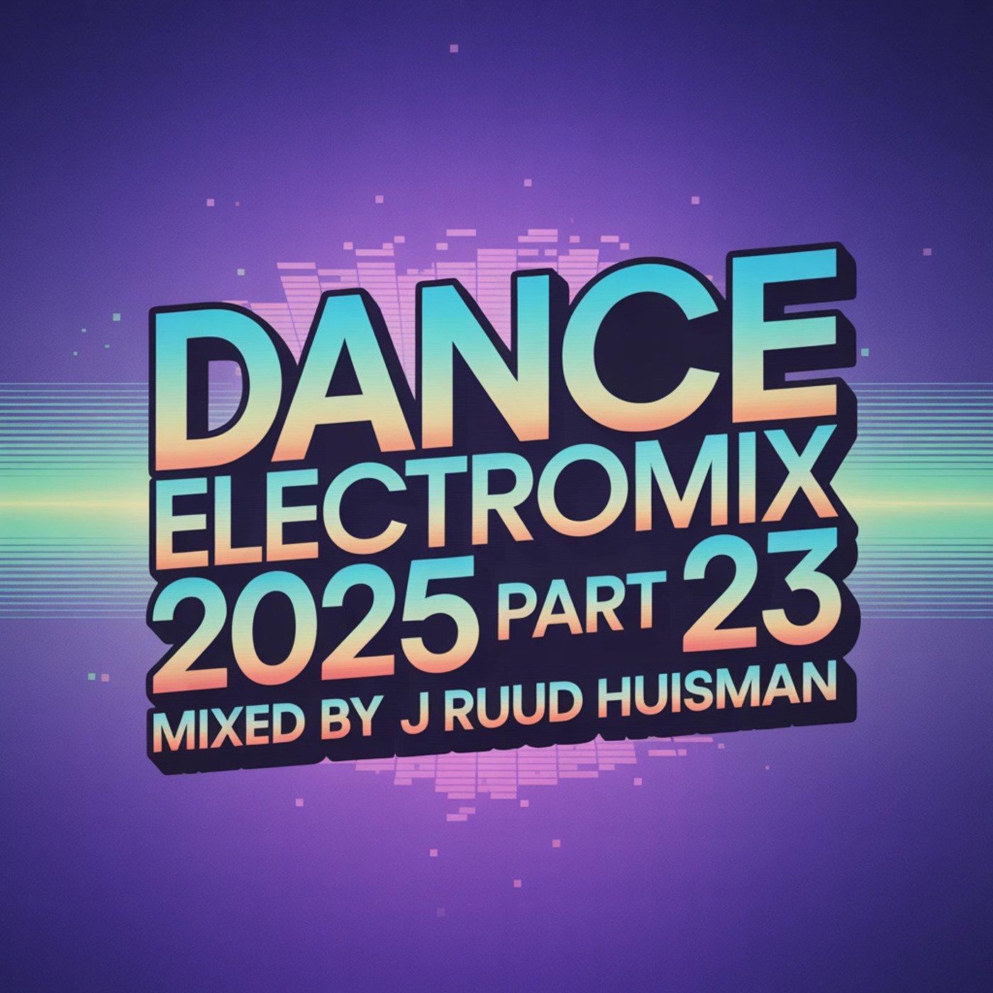 Dance Electromix 2025 Part 23 - Ruud Huisman DJ mixes (podcast ...