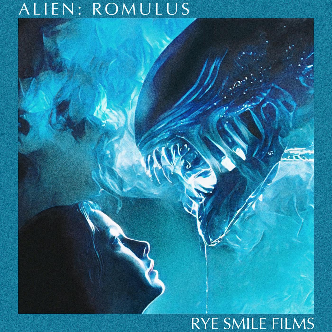 Alien: Romulus (2024) - Rye Smile Films (podcast) | Listen Notes
