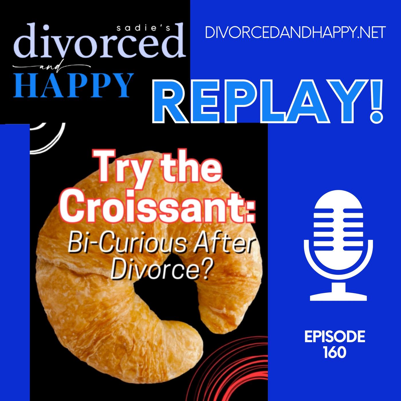 Try the Croissant: Bi-Curious After Divorce - Fall Replay | Listen Notes
