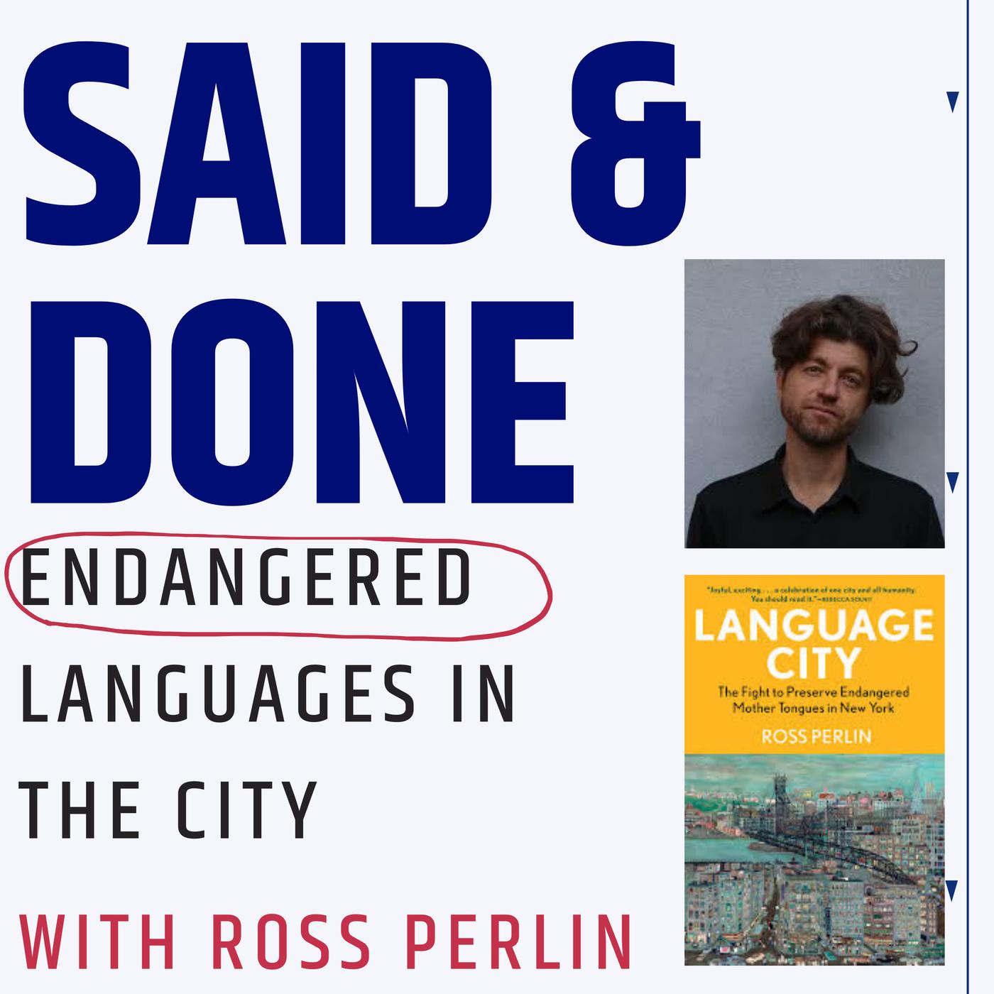 Endangered Languages in the City, with Ross Perlin - Said & Done ...