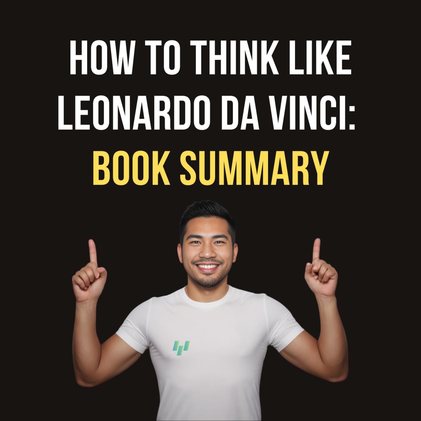 How to Think Like Leonardo Da Vinci: Book Summary - Sam's Summaries ...