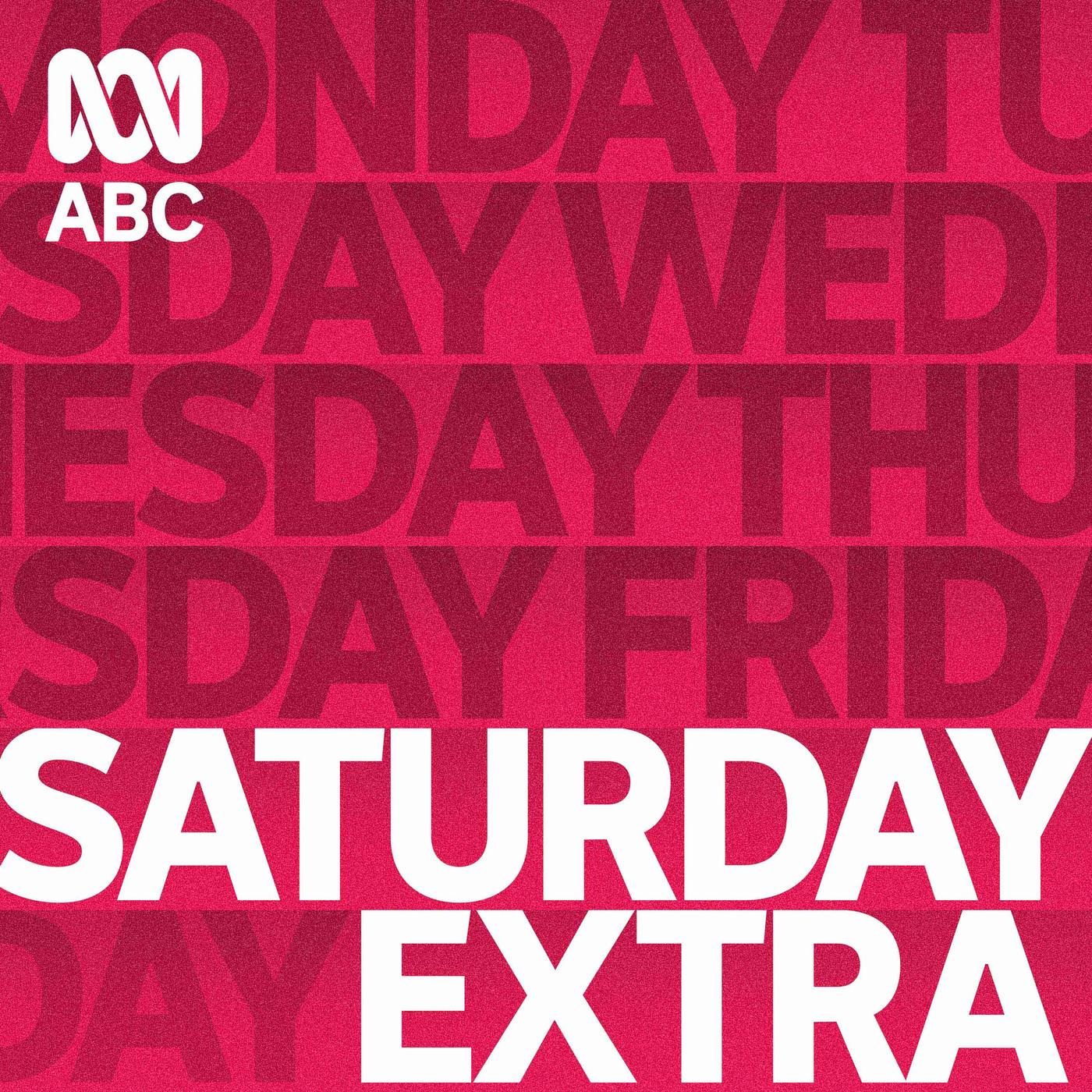 Saturday Extra - Full program podcast - ABC Australia | Listen Notes