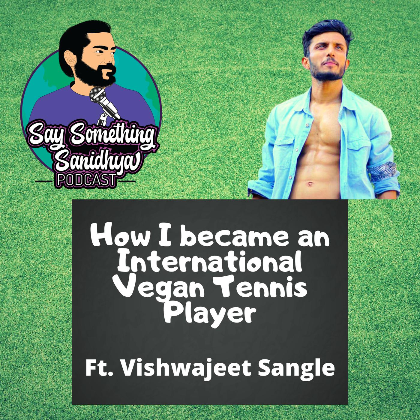 #3 How I Became An International Vegan Tennis Player ft. Vishwajeet Sangle - Motivational Story ...