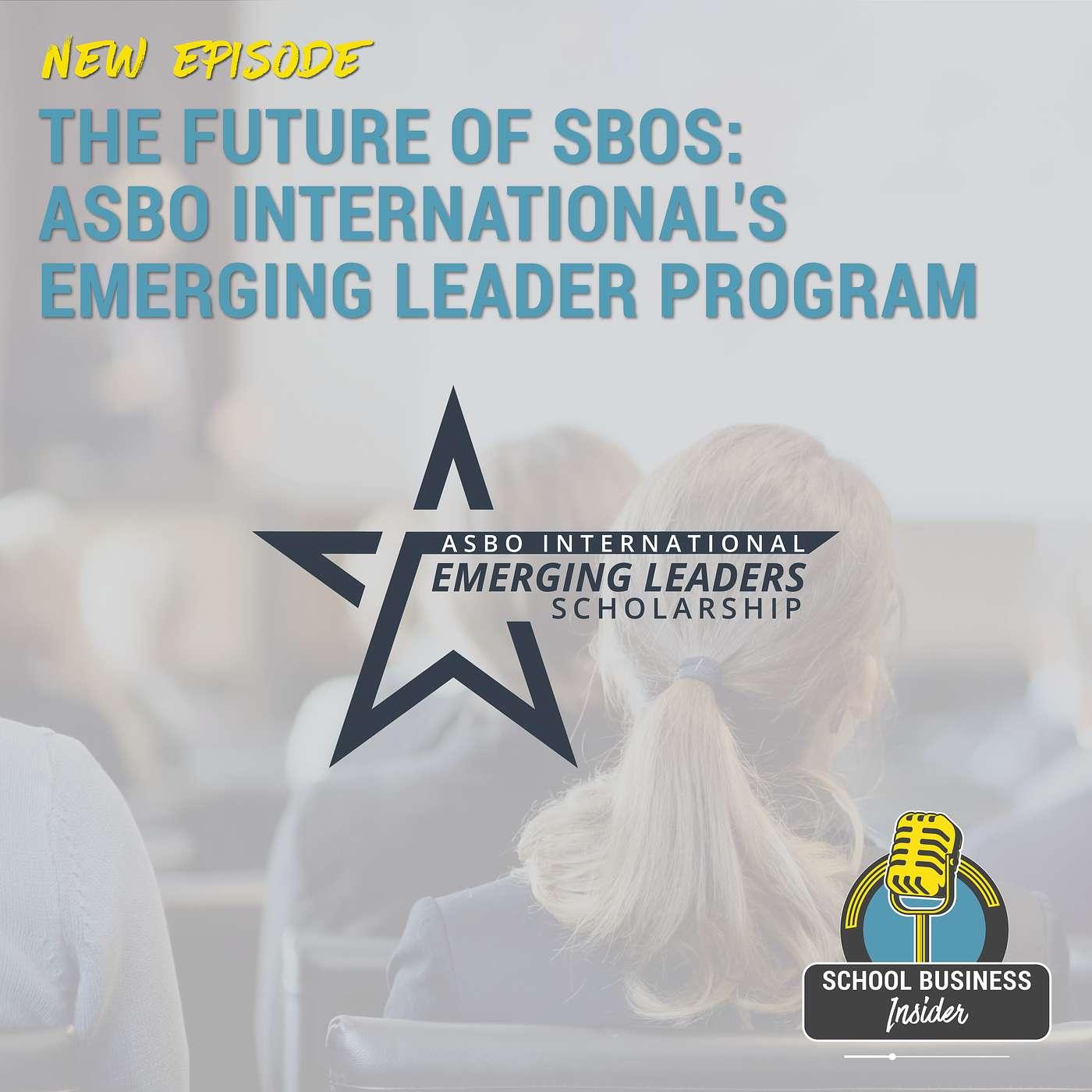The Future of SBOs: ASBO International's Emerging Leader Program ...