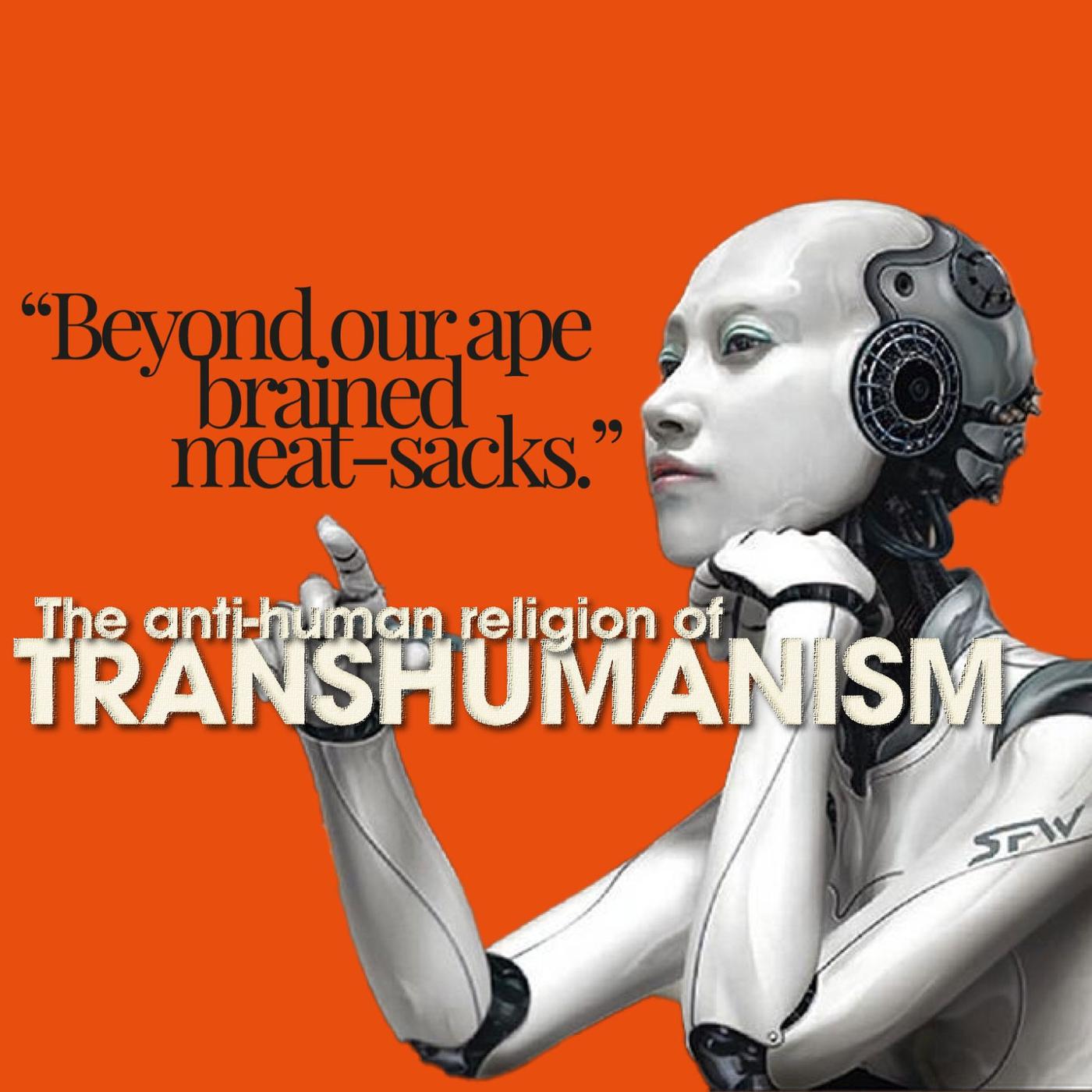 The anti-human religion of Transhumanism - Science Fiction (podcast ...