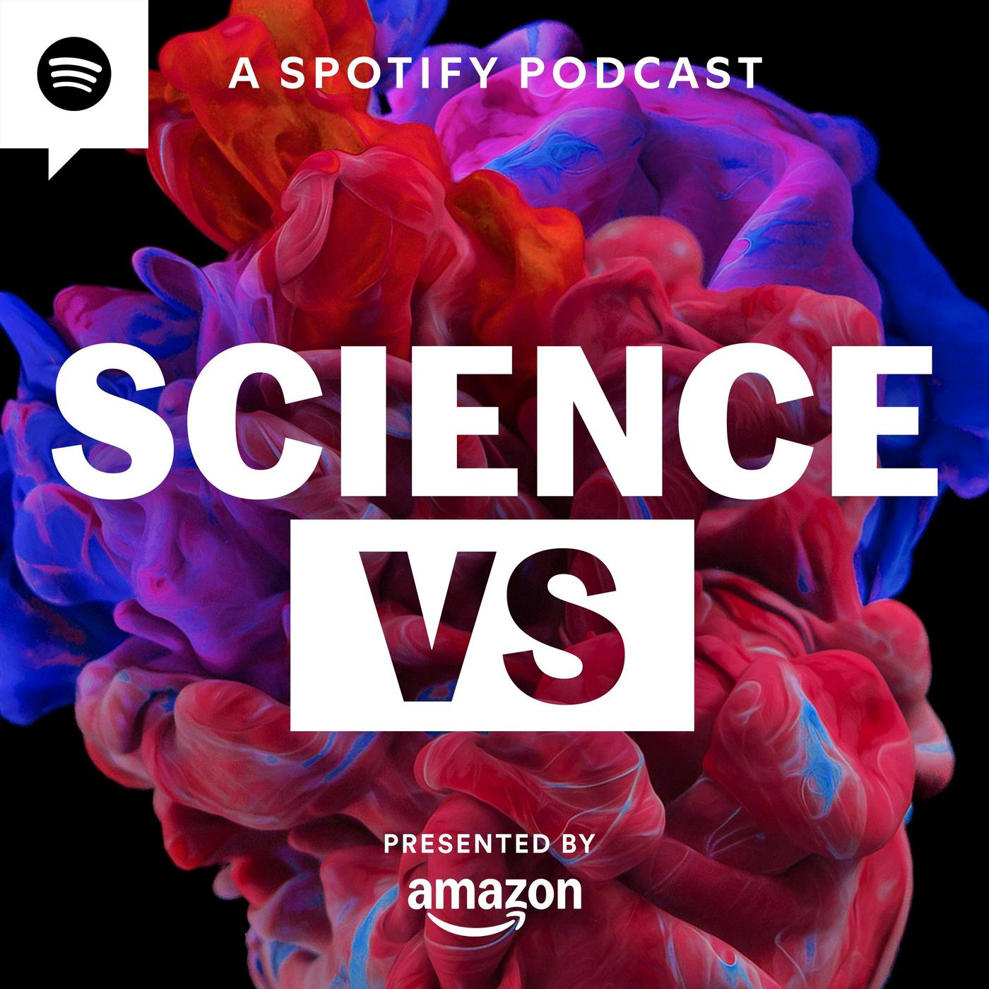 Science Vs (podcast) - Spotify Studios | Listen Notes