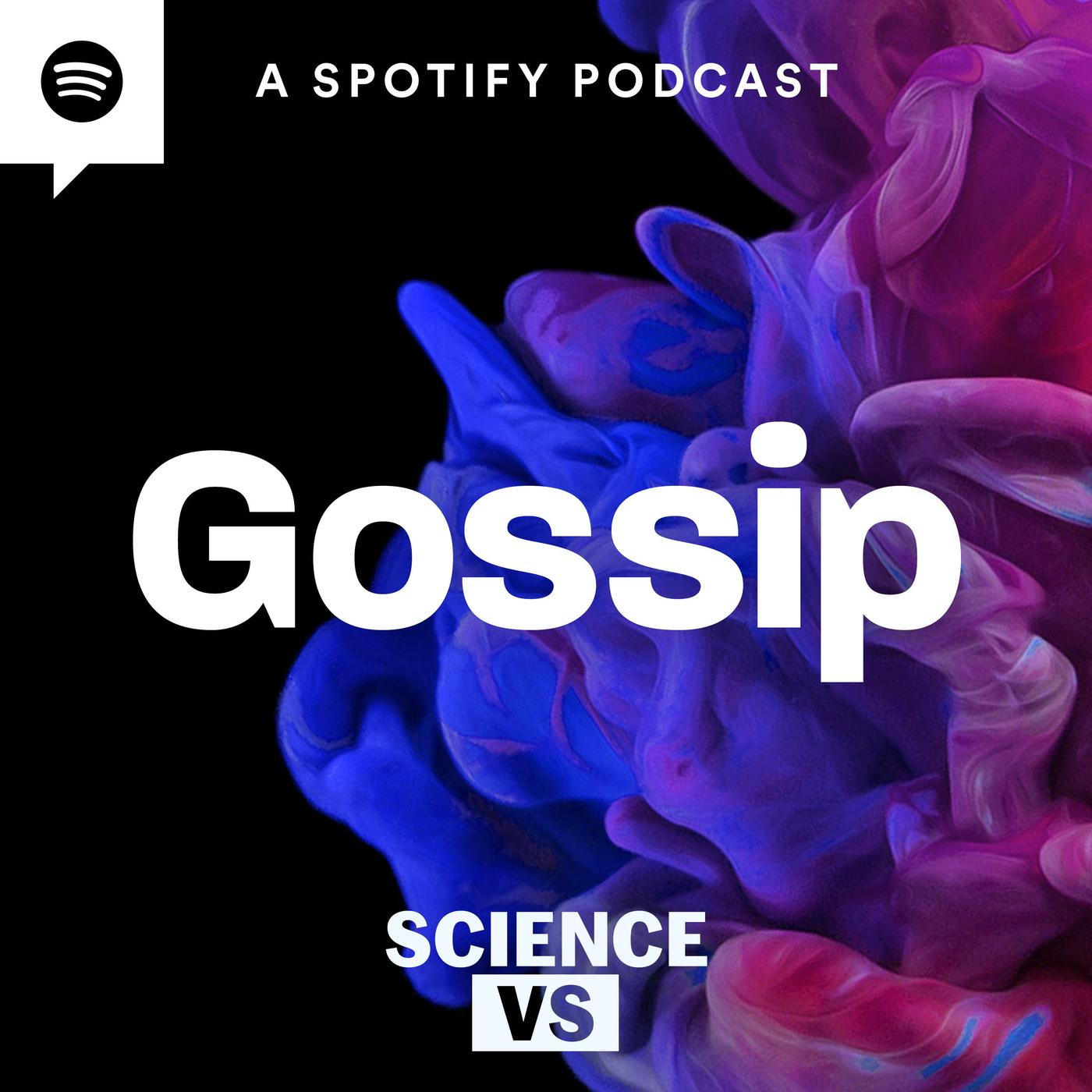Pssst!! The Science of Gossip - Science Vs (podcast) | Listen Notes