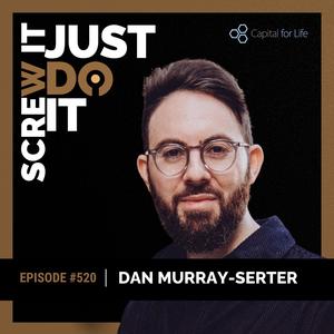 Dan Murray-Serter: Reaching Your Heights - Screw It Just DO It with ...