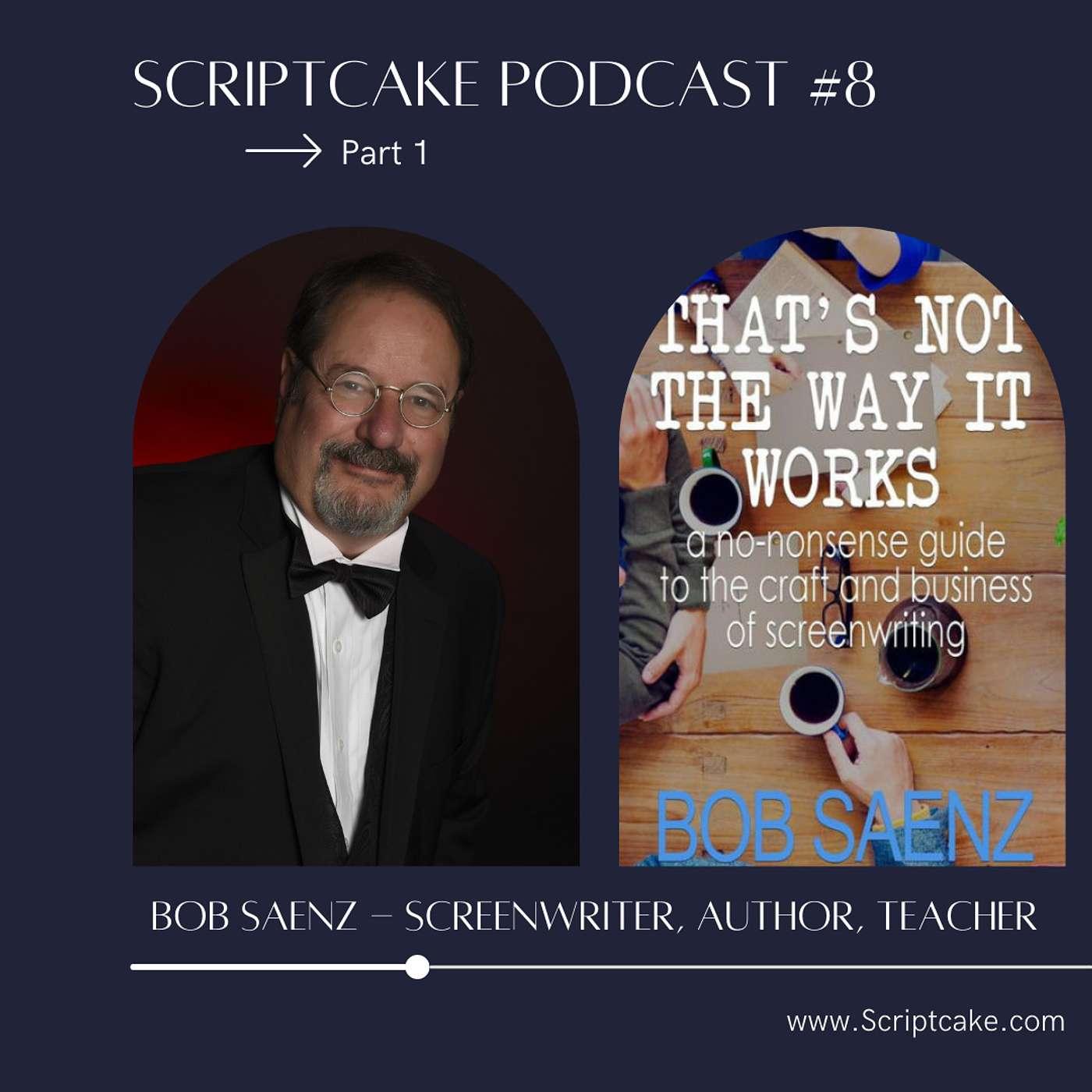 8. Bob Saenz - Screenwriter, Author, Mentor - Part 1 | Listen Notes