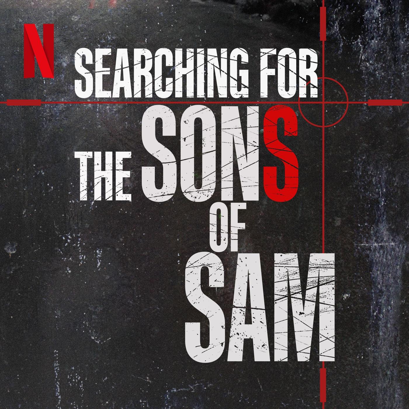 Searching for the Sons of Sam (podcast) - Netflix | Listen Notes