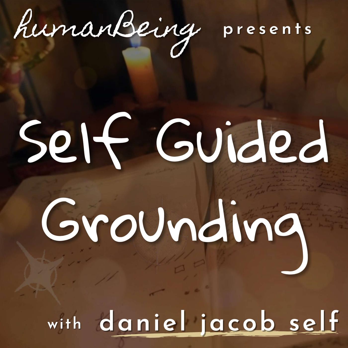 Self Guided Grounding (podcast) - daniel jacob self | Listen Notes