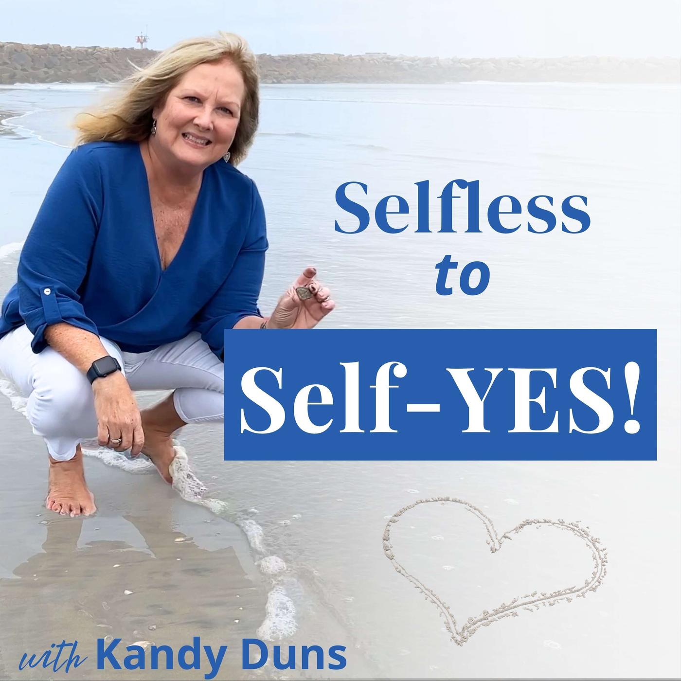 Selfless to Self-YES: Embracing the Art of Self-Love, Self-Care, and ...
