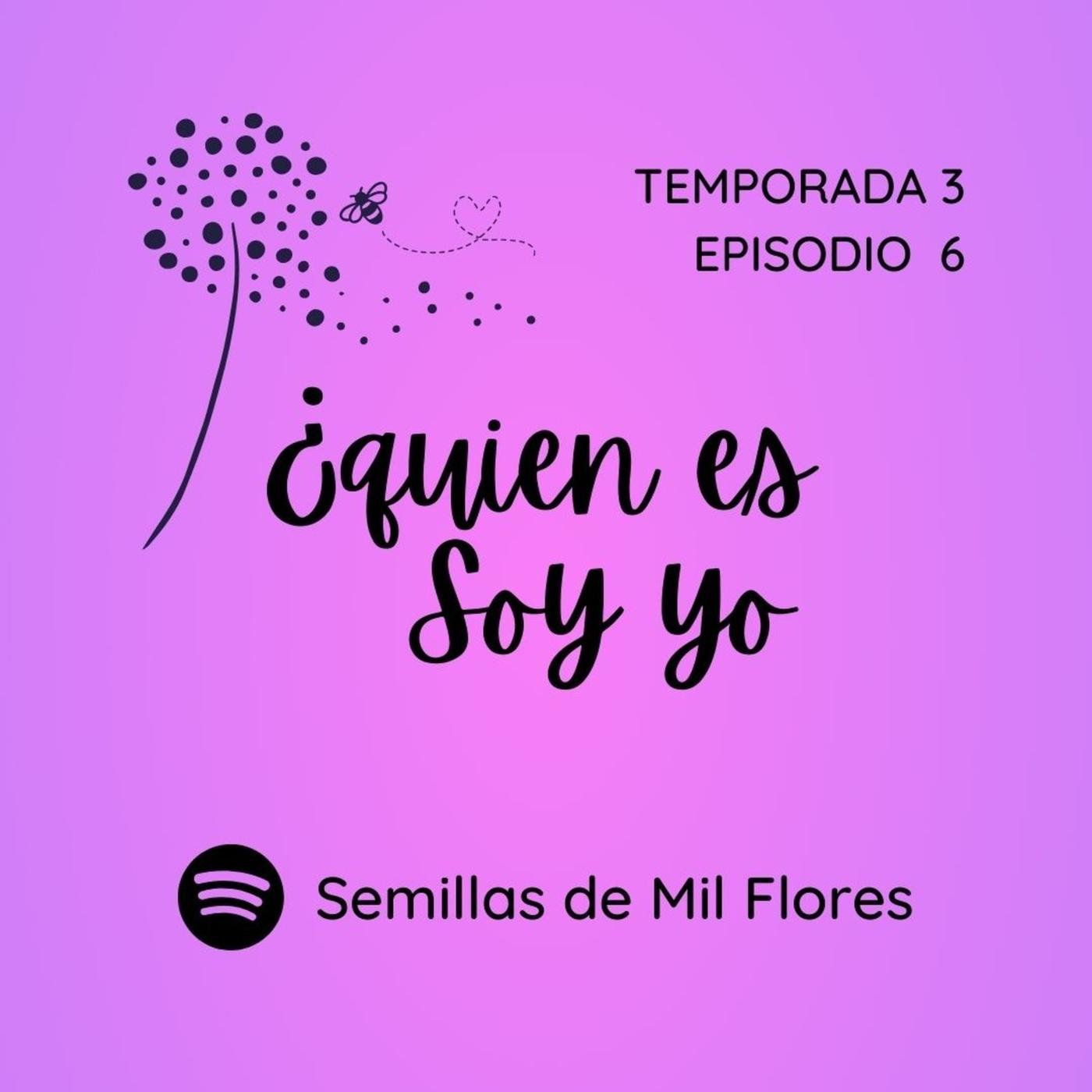 ¿Quien es? Soy yo - Semillas De Mil Flores (podcast) | Listen Notes