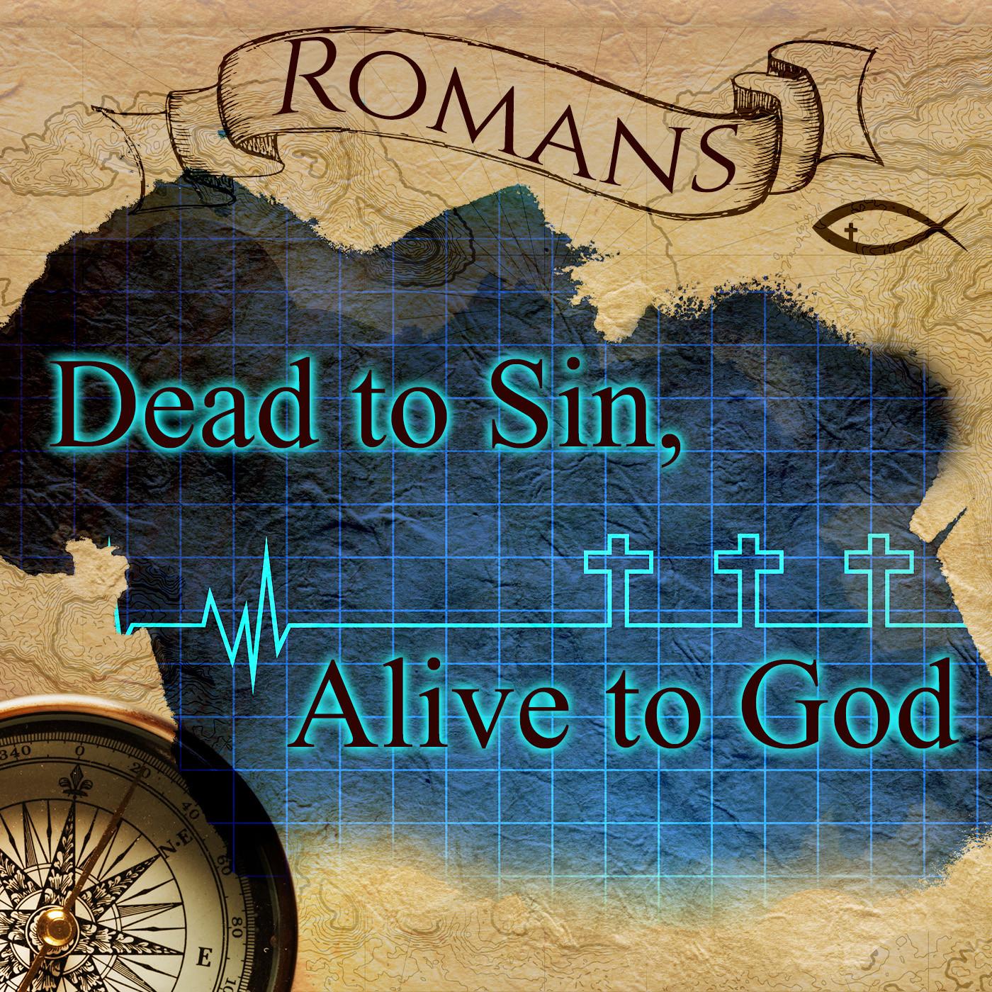 Dead to Sin, Alive to God - Sermons- Trinity Bible Fellowship Davenport ...