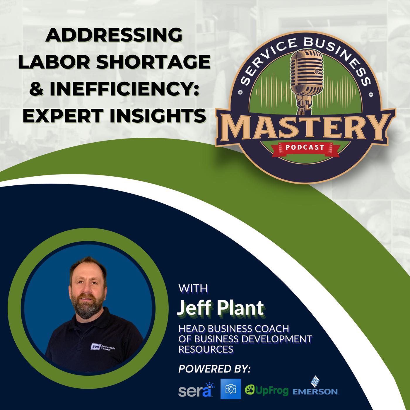 Addressing Labor Shortage & Inefficiency: Expert Insights from Jeff ...