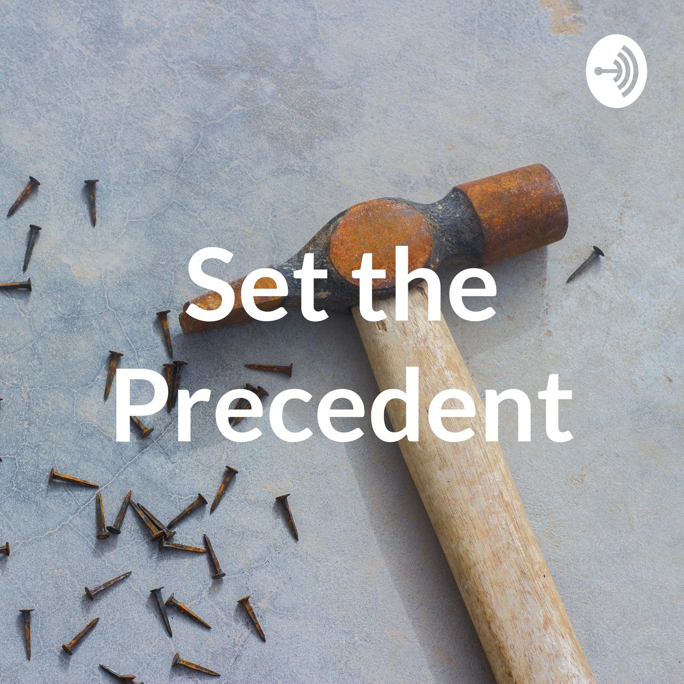 Set the Precedent (podcast) - Set the Precedent | Listen Notes