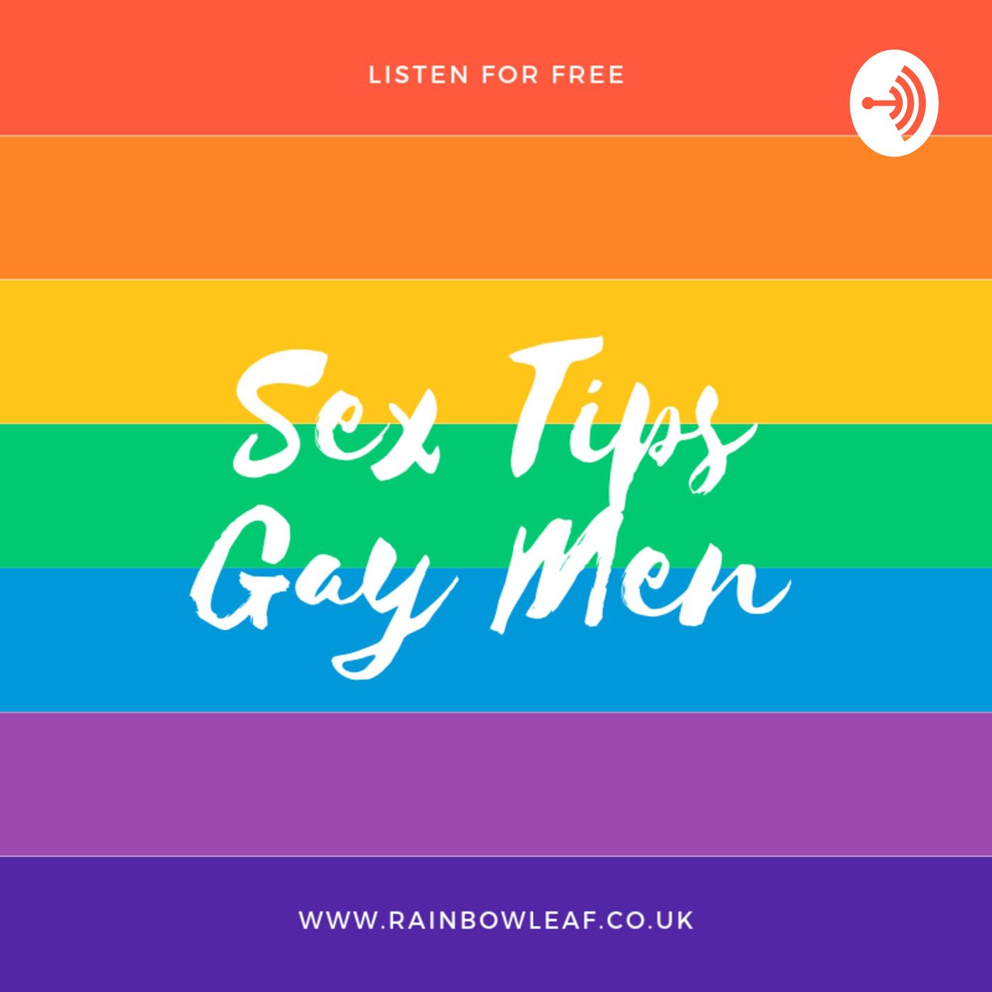 Sex Tips For Gay Men Podcast Rainbowleaf Listen Notes