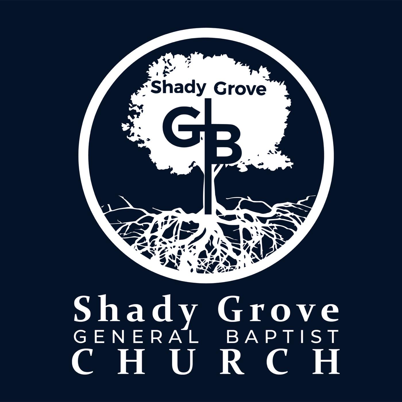 Shady Grove General Baptist Church (podcast) - Shady Grove General ...
